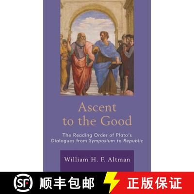 【3-4周达】Ascent to the Good : The Reading Order of Plato's Dialogues from Symposium to Republic [9781498574617]