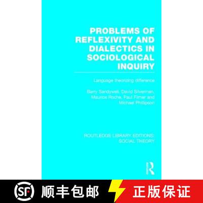 【3-4周达】精装 Problems of Reflexivity and Dialectics in Sociological Inquiry (Rle Social Theory): L... [9781138784123]