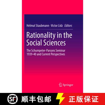 【3-4周达】Rationality in the Social Sciences : The Schumpeter-Parsons Seminar 1939-40 and Current Pe... [9783319873046]