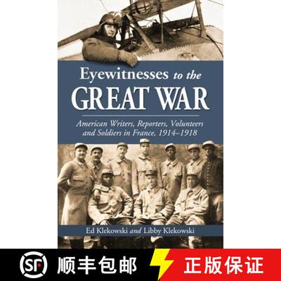 【3-4周达】Eyewitnesses to the Great War : American Writers, Reporters, Volunteers and Soldiers in Fr... [9780786463480]