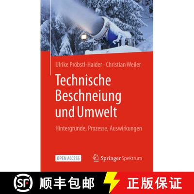 【3-4周达】Technische Beschneiung und Umwelt : Hintergründe, Prozesse, Auswirkungen [9783662697771]