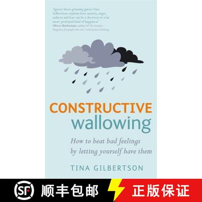 【3-4周达】Constructive Wallowing: How to Beat Bad Feelings by Letting Yourself Have Them [9780349404561]