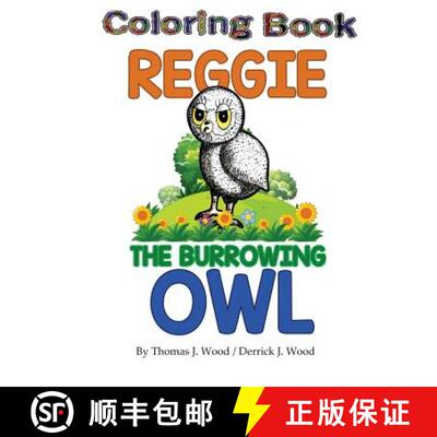 【3-4周达】Reggie The Burrowing Owl Coloring Book: The True Story Of How A Family Found And Raised A ... [9781643169880]