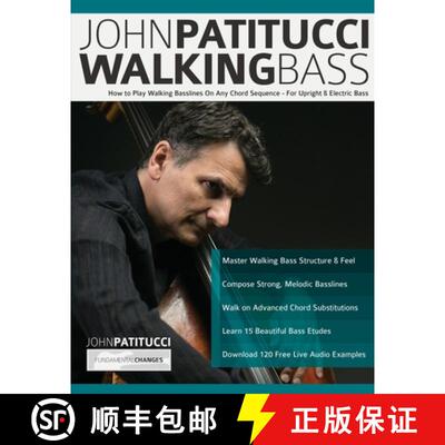 【3-4周达】John Patitucci Walking Bass: How to Play Walking Basslines On Any Chord Sequence - For Upr... [9781789332131]