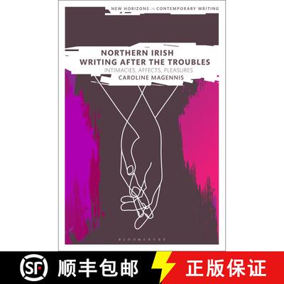 【3-4周达】Northern Irish Writing After the Troubles: Intimacies, Affects, Pleasures [9781350254725]