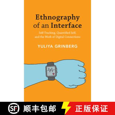 预订 Ethnography of an Interface: Self-Tracking, Quantified Self, and the Work of Digital Connections [9781108965750]
