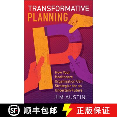 预订 Transformative Planning: How Your Healthcare Organization Can Strategize for an Uncertain Future [9781567939804]