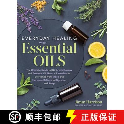 【3-4周达】Everyday Healing with Essential Oils: The Ultimate Guide to DIY Aromatherapy and Essential... [9781250214034]