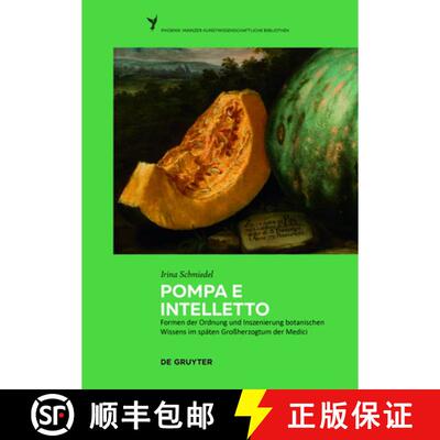 【3-4周达】精装 Pompa e intelletto – Formen der Ordnung und Inszenierung botanischen Wissens im spä... [9783110448153]