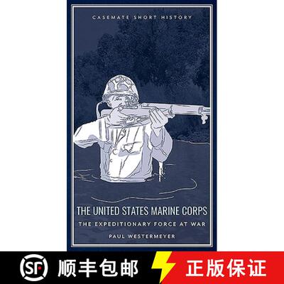 【3-4周达】The United States Marine Corps: The Expeditionary Force at War [9781612006932]