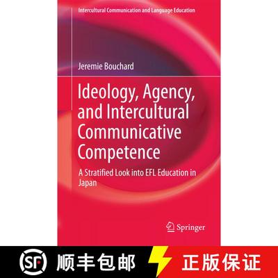 【3-4周达】Ideology, Agency, and Intercultural Communicative Competence : A Stratified Look into EFL ... [9789811039256]