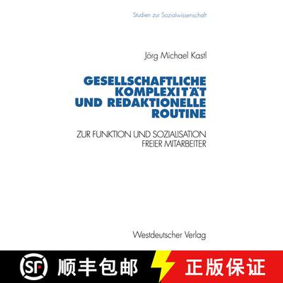 【3-4周达】Gesellschaftliche Komplexität und redaktionelle Routine: Zur Funktion und Sozialisation f... [9783531125695]
