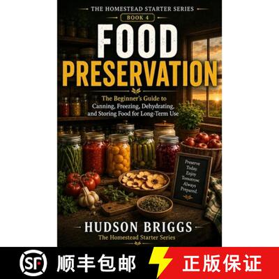 【3-4周达】Food Preservation: The Beginner's Guide to Canning, Freezing, Dehydrating, and Storing Foo... [9798995255857]