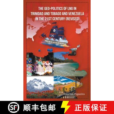 【3-4周达】The Geo-Politics of LNG in Trinidad and Tobago and Venezuela in the 21st Century (Revised) [9789769678873]