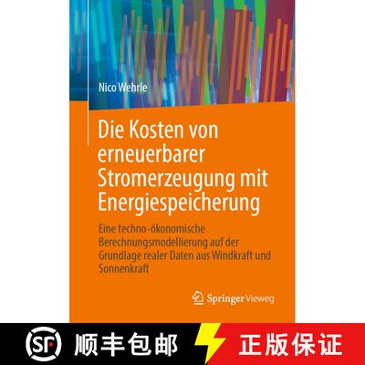 【3-4周达】Die Kosten von erneuerbarer Stromerzeugung mit Energiespeicherung: Eine techno-ökonomisch... [9783658445706]