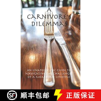 【3-4周达】A Carnivore's Dilemmas: An Unapologetic Guide to Navigating the Challenges of a Meat-First... [9781951645267]
