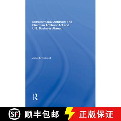 【3-4周达】Extraterritorial Antitrust: The Sherman Antitrust ACT and U.S. Business Abroad [9780367021276]