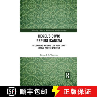 【3-4周达】Hegel's Civic Republicanism: Integrating Natural Law with Kant's Moral Constructivism [9781032337753]