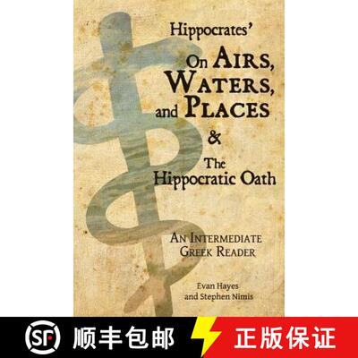 【3-4周达】Hippocrates' On Airs, Waters, and Places and The Hippocratic Oath: An Intermediate Greek R... [9780983222859]
