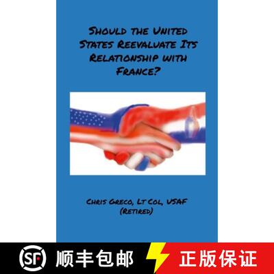 【3-4周达】Should the United States Reevaluate Its Relationship with France?: How Do We Conduct Inter... [9781304901286]