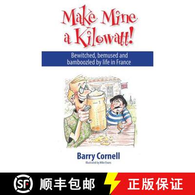 【3-4周达】Make Mine a Kilowatt!: Bewitched, Bemused and Bamboozled by Life in France [9781906852320]