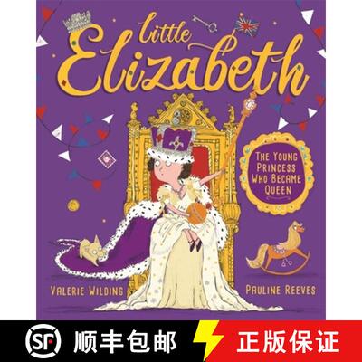 【3-4周达】Little Elizabeth : The Young Princess Who Became Queen [9781526363008]