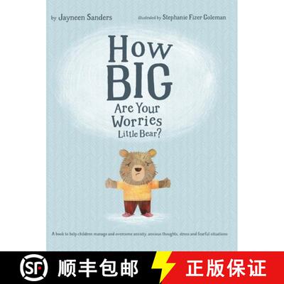 【3-4周达】精装 How Big Are Your Worries Little Bear?: A book to help children manage and overcome an... [9781925089219]