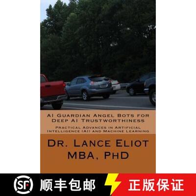 【3-4周达】AI Guardian Angel Bots for Deep AI Trustworthiness: Practical Advances in Artificial Intel... [9780692800614]