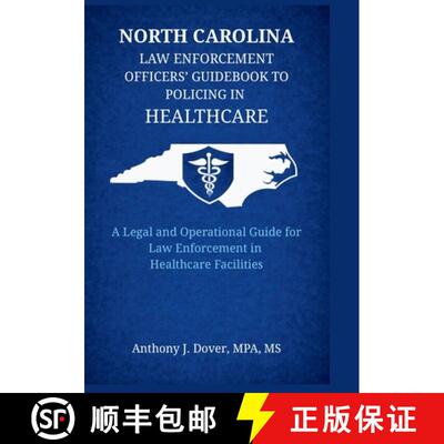 【3-4周达】North Carolina Law Enforcement Officers' Guidebook to Policing in Healthcare: A Legal and ... [9798994841105]