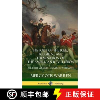 【3-4周达】精装 History of the Rise, Progress, and Termination of the American Revolution: All Three ... [9781387974368]