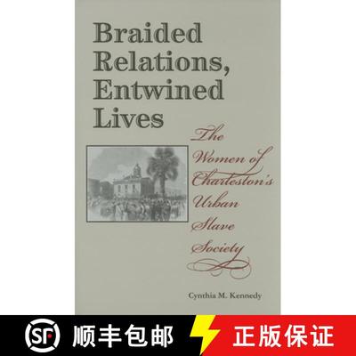 【3-4周达】Braided Relations, Entwined Lives: The Women of Charleston's Urban Slave Society [9780253346155]
