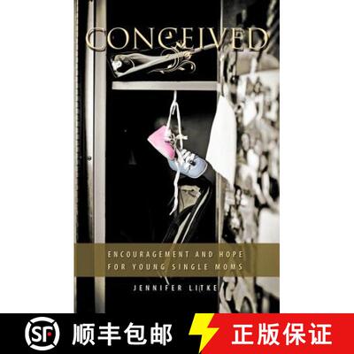 【3-4周达】Conceived: Encouragement and Hope for Young Single Moms [9781554527663]