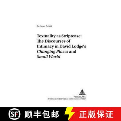 【2-3周达】«Textuality as Striptease» the Discourses of Intimacy in David Lodge's «Changing Places... [9783631395639]