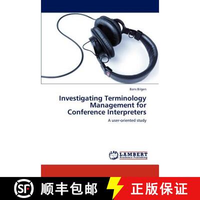 【3-4周达】Investigating Terminology Management for Conference Interpreters [9783845434148]