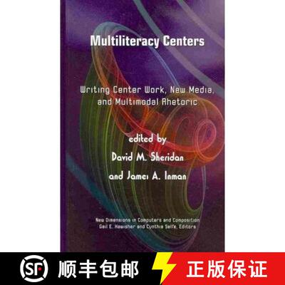 预订 精装 Multiliteracy Centers: Writing Center Work, New Media, and Multimodal Rhetoric (New Dimensi... [9781572738980]