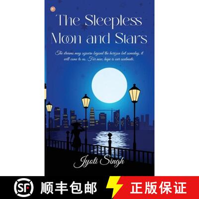 【3-4周达】The Sleepless Moon and Stars: The dreams may sojourn beyond the horizon but someday, it wi... [9789356214095]