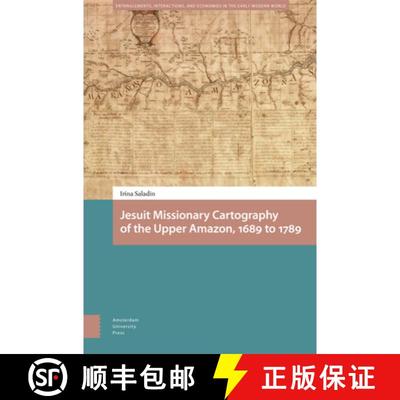 【3-4周达】Jesuit Missionary Cartography of the Upper Amazon, 1689 to 1789 [9789463725651]