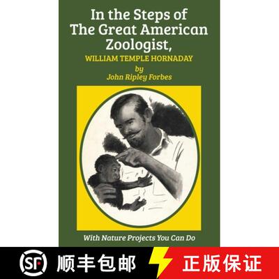 【3-4周达】In the Steps of The Great American Zoologist, William Temple Hornaday [9781590773628]