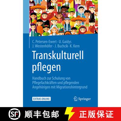 【3-4周达】Transkulturell pflegen: Handbuch zur Schulung von Pflegefachkräften und pflegenden Angeh... [9783662547496]