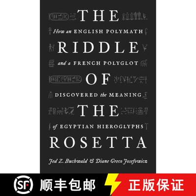 【3-4周达】The Riddle of the Rosetta – How an English Polymath and a French Polyglot Discovered the ... [9780691233963]