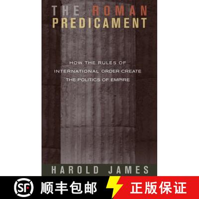 预订 罗马的处境 The Roman Predicament: How the Rules of International Order Create the Politics of Em... [9780691136356]