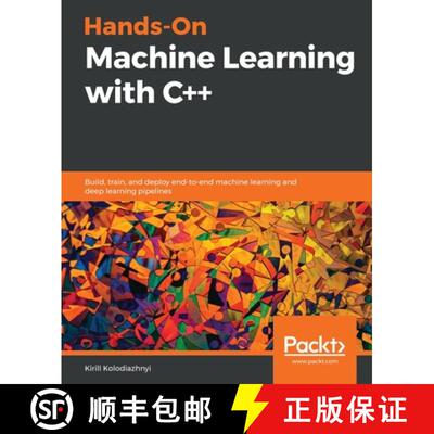 预订 Hands-On Machine Learning with C++: Build, train, and deploy end-to-end machine learning and dee... [9781789955330]