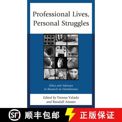 【3-4周达】精装 Professional Lives, Personal Struggles : Ethics and Advocacy in Research on Homelessness [9780739174289]