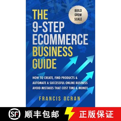 【3-4周达】The 9-Step Ecommerce Business Guide: How To Create, Find Products & Automate An Online Bus... [9781739381707]