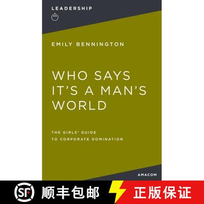 【3-4周达】La Who Says It's a Man's World: The Girls' Guide to Corporate Domination [9781400231065]