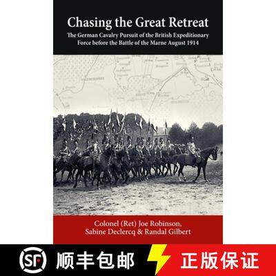 【3-4周达】Chasing the Great Retreat: The German Cavalry Pursuit of the British Expeditionary Force B... [9781915070838]