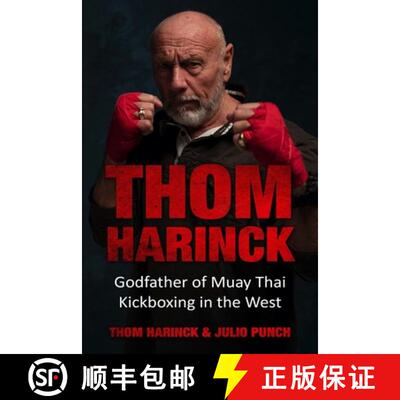 【3-4周达】Thom Harinck: Godfather of Muay Thai Kickboxing in the West [9789492371072]