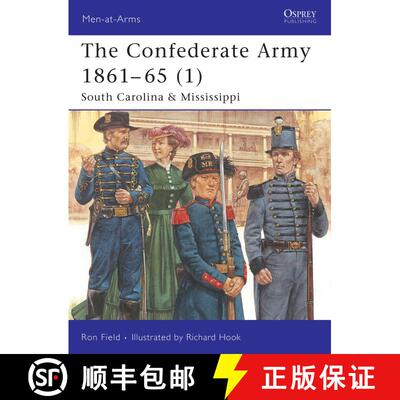 【3-4周达】Confederate Army 1861–65 (1): South Carolina & Mississippi - South Carolina and Mississippi [9781841768496]