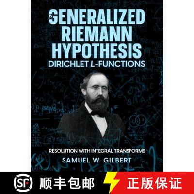 【3-4周达】The Generalized Riemann Hypothesis - Dirichlet L-functions: Resolution with Integral Trans... [9781439264829]