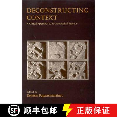 【3-4周达】Deconstructing Context: A Critical Approach to Archaeological Practice [9781842172049]